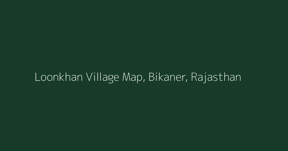 Loonkhan Village Map, PIN Code, Population | Bikaner, Rajasthan