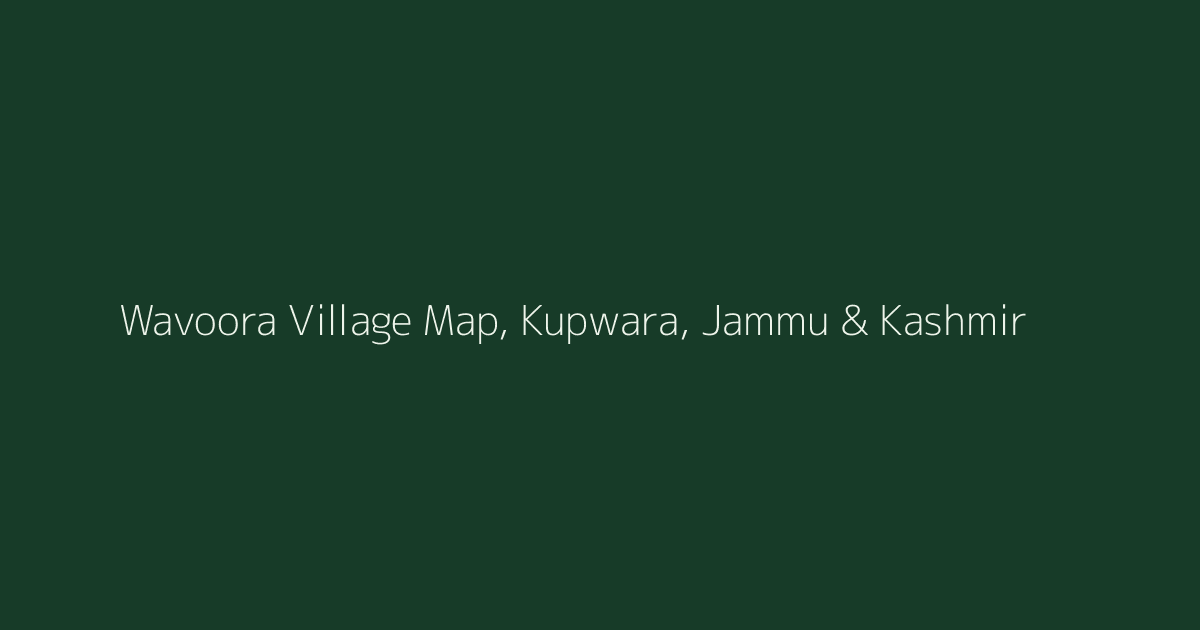 Wavoora Village Map, PIN Code, Population | Kupwara, Jammu & Kashmir