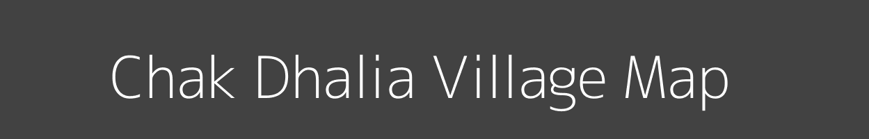 Map of Chak Dhalia Village in Burdwan - I, Barddhaman 320098