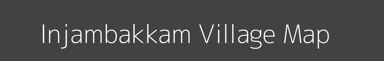 Map of Injambakkam Village in Kancheepuram 629604