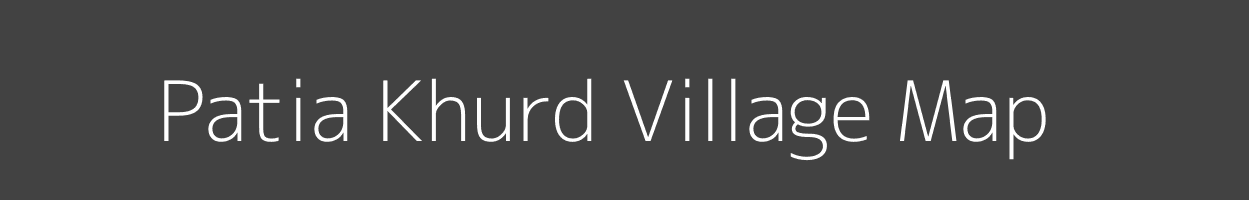 Map of Patia Khurd Village in Puranpur, Pilibhit 132602