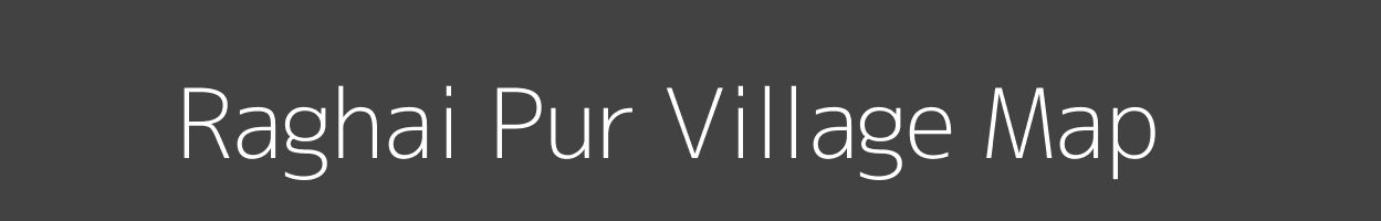 Map of Raghai Pur Village in Amethi, Sultanpur 169399